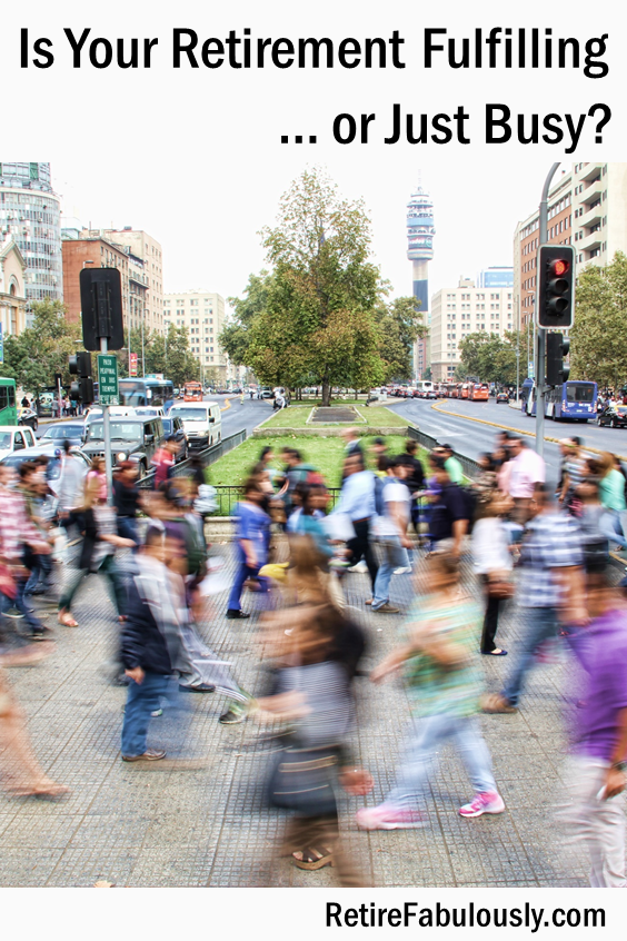 Is Your Retirement Fulfilling ... or Just Busy?